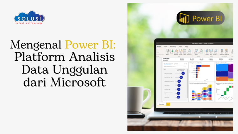 Mengenal Power BI: Platform Analisis Data Unggulan Dari Microsoft ...