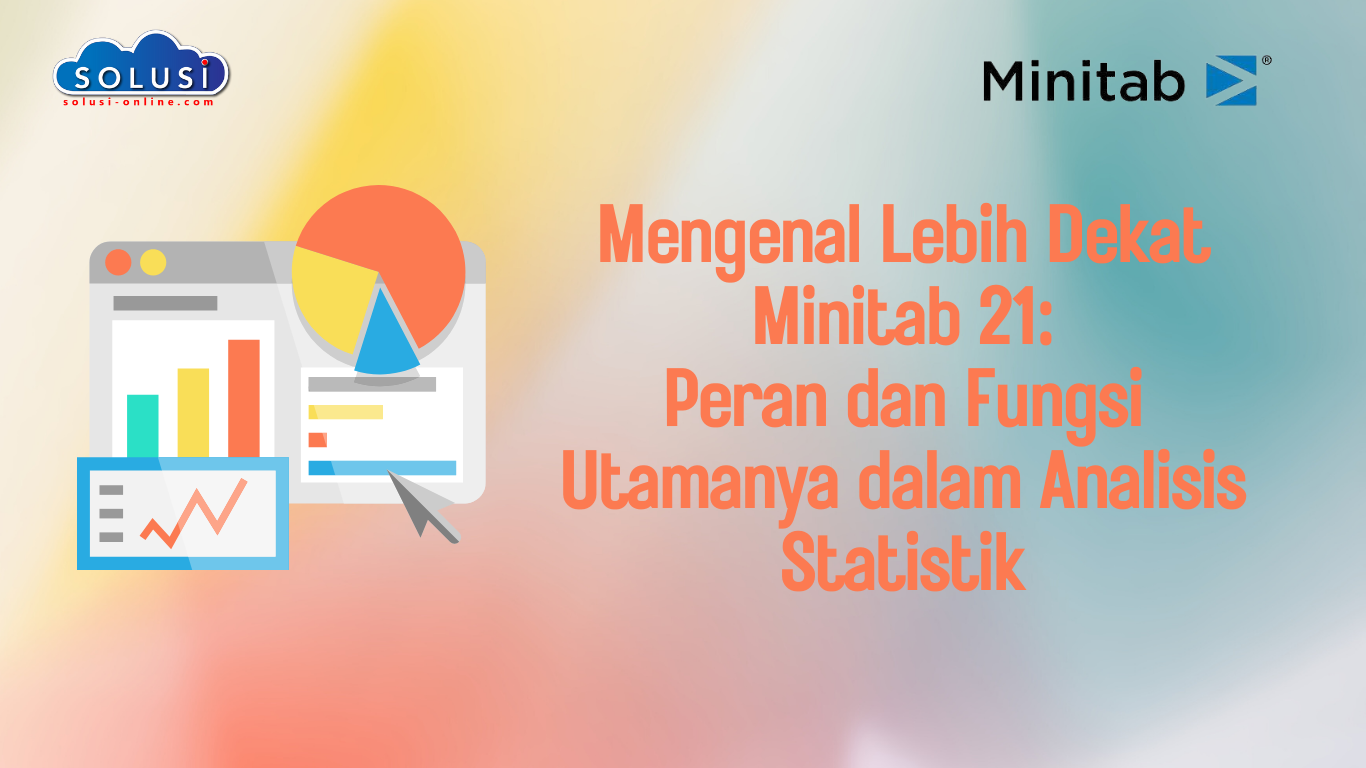 Mengenal Lebih Dekat Minitab 21: Peran Dan Fungsi Utamanya Dalam ...