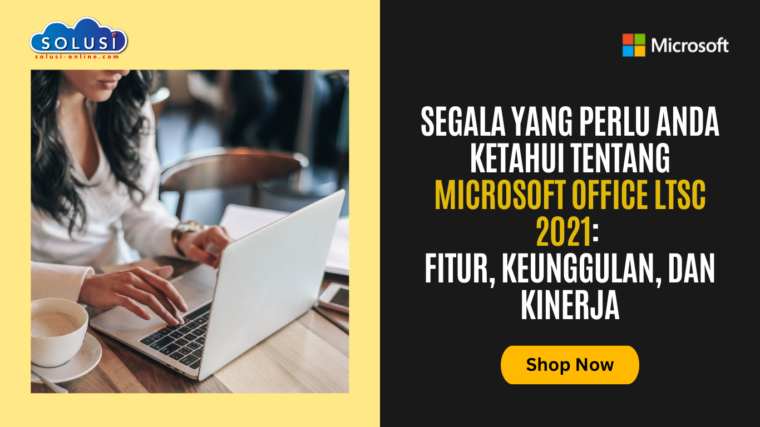 Segala Yang Perlu Anda Ketahui Tentang Microsoft Office LTSC 2021 ...