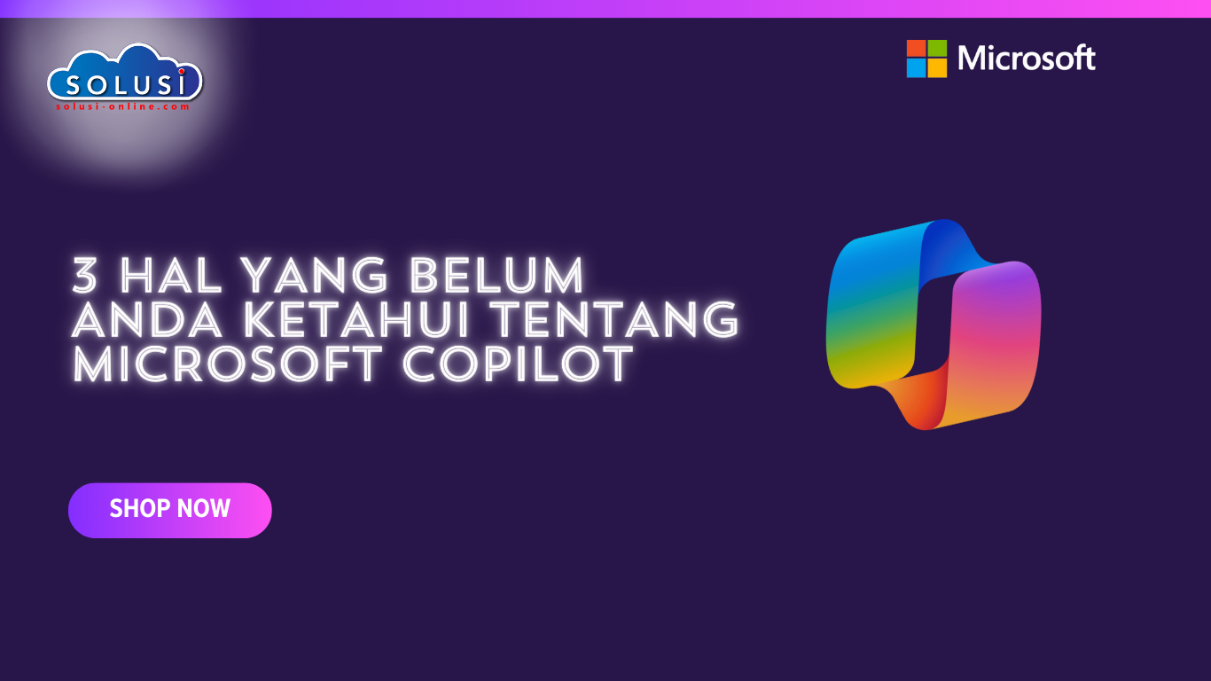 3 Hal Yang Belum Anda Ketahui Tentang Microsoft CoPilot | Solusi Online