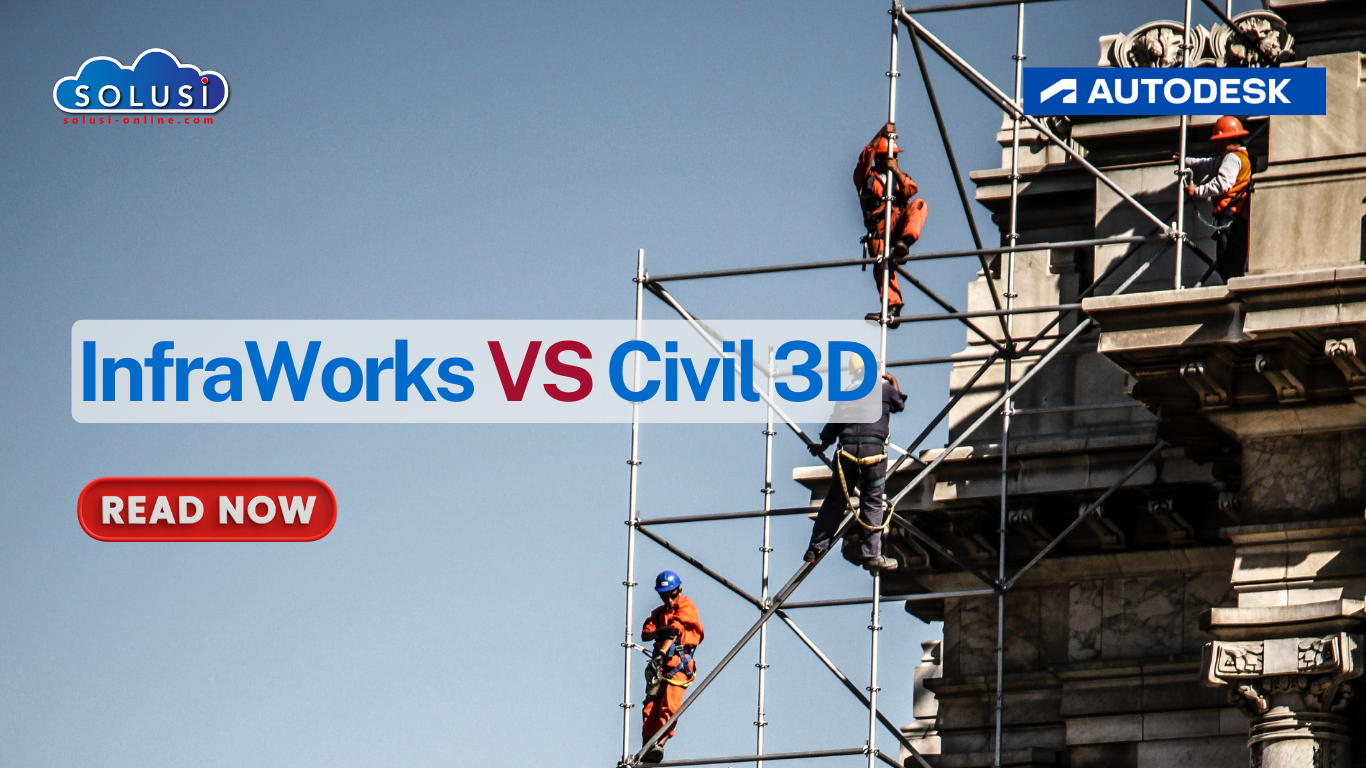 Perbandingan Fitur: InfraWorks Vs Civil 3D | Solusi Online