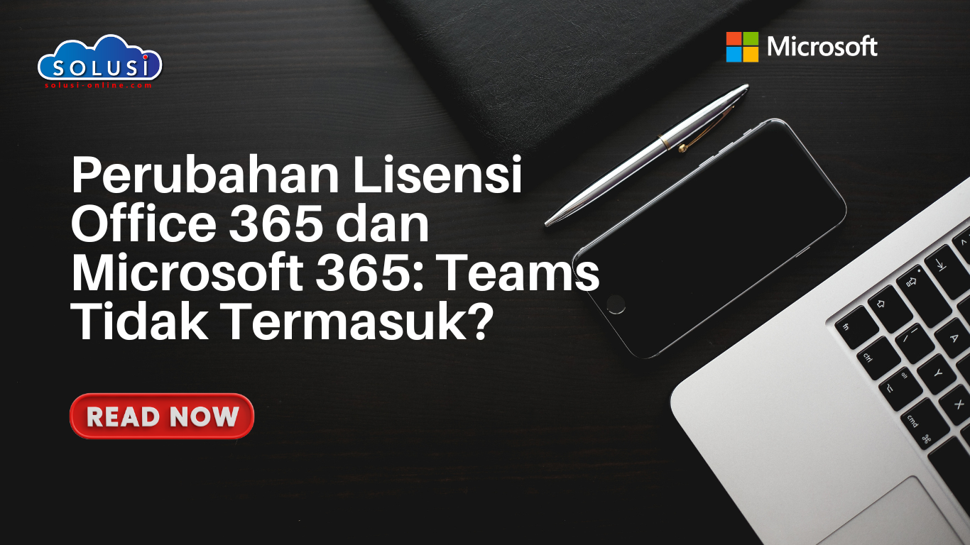 Perubahan Lisensi Office 365 Dan Microsoft 365: Teams Tidak Termasuk ... Perubahan Lisensi Office 365 Dan Microsoft 365: Teams Tidak Termasuk ...