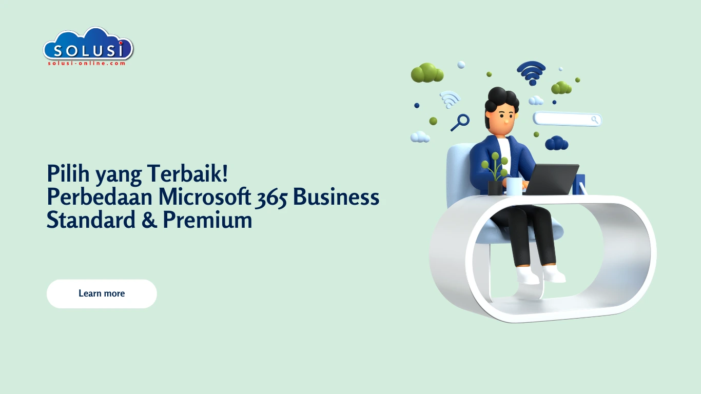 Pilih Yang Terbaik! Perbedaan Microsoft 365 Business Standard & Premium | Solusi Online